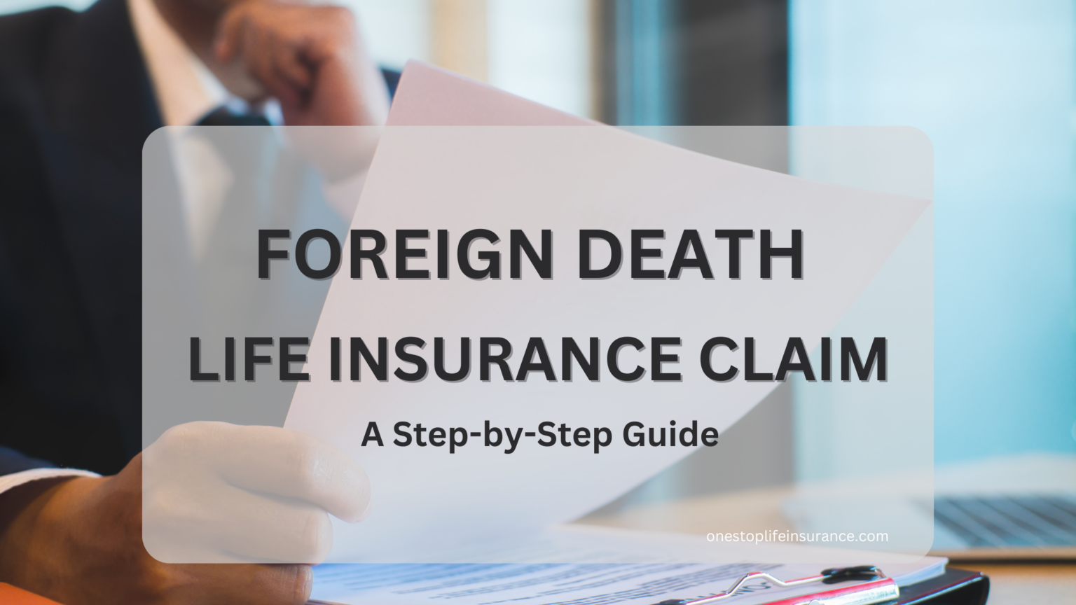 Foreign Death Life Insurance Claim: How To File